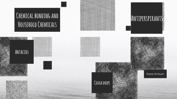 Chemical bonding and Household Chemicals by Kane A on Prezi