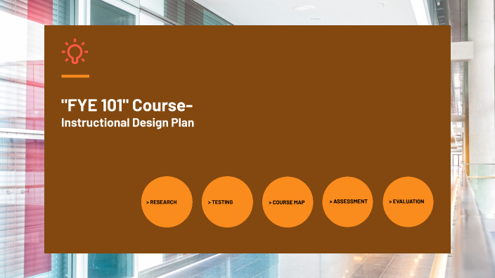 "FYE 101" Course- Instructional Design Plan by Caroline LeBoeuf on Prezi