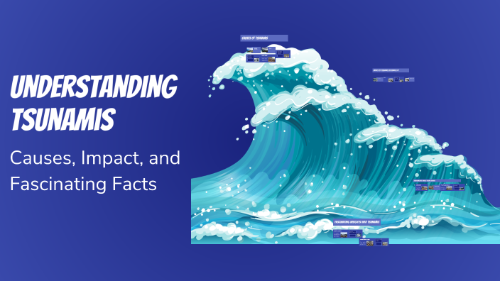 Tsunamis: The Unseen Force of Nature by Cassidy Brown on Prezi