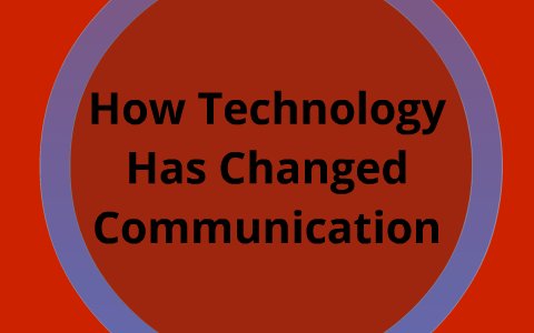 How technology changed communication by Wendy Montano on Prezi