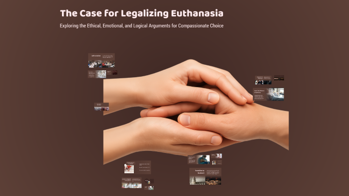 The Case for Legalizing Euthanasia by Mariana Tobler on Prezi