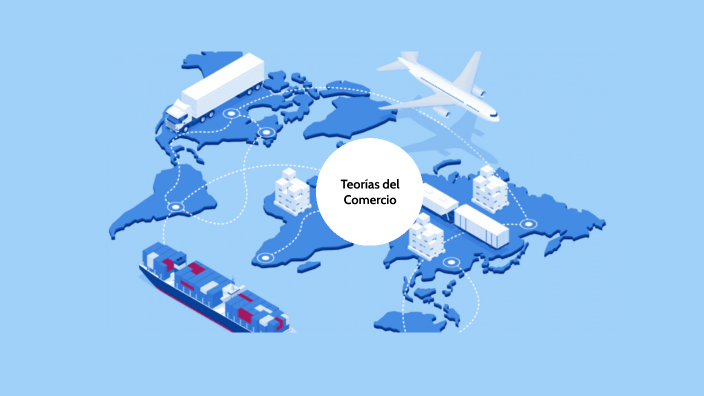 Teorías del Comercio by Dany Duga on Prezi