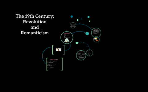 The 19th Century: Revolution and Romanticism by Nia Moreland on Prezi
