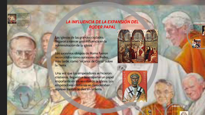 LA INFLUENCIA DE LA EXPANSIÓN DEL PODER PAPAL by paul coyago on Prezi