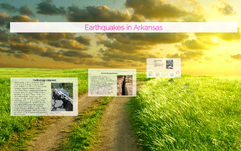 Earthquakes in Arkansas by Amber Tutt!:) on Prezi