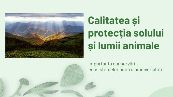 Calitatea și protecția solului și lumii animale by Bologan Dima on Prezi