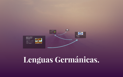 Lenguas Germánicas. by David Pereyra on Prezi