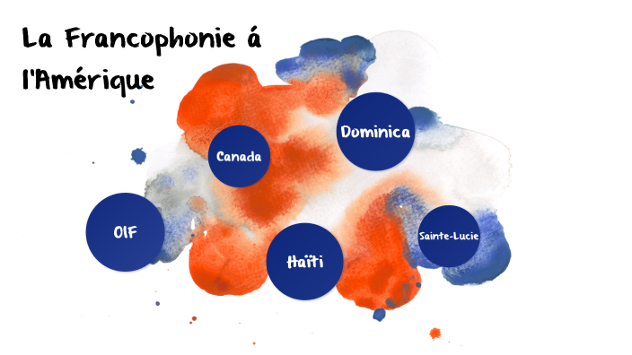 La Francophonie a l'Amerique by Fernando Castillo on Prezi