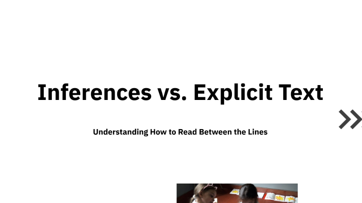 Inferences vs. Explicit Text by Tanner Warn on Prezi