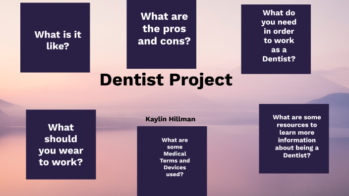 Dentist Project by Kaylin Hillman on Prezi