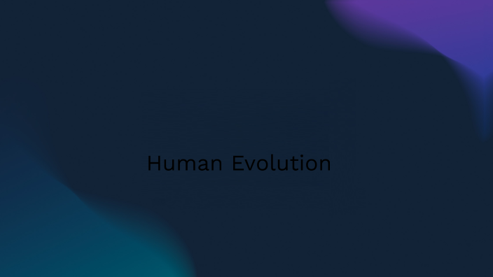 Human Evolution by Ankit Agarwal on Prezi
