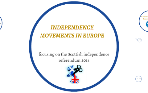 INDEPENDENCY MOVEMENTS IN EUROPE by Nora Poloni on Prezi
