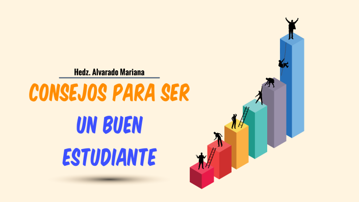 CONSEJOS PARA SER UN BUEN ESTUDIANTE by mariana hernandez on Prezi