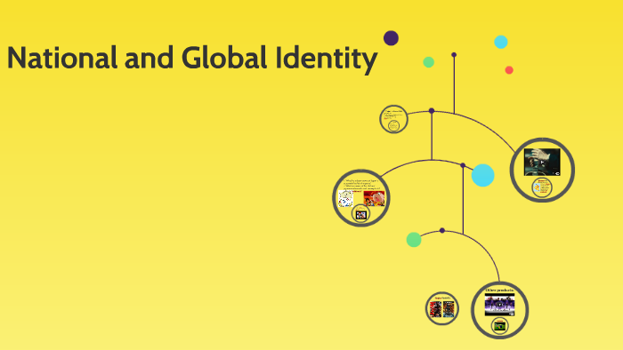 National and Global Identity by M K on Prezi