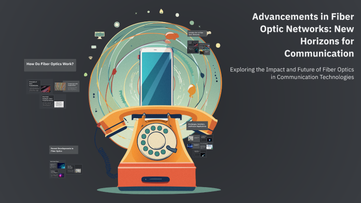 Advancements in Fiber Optic Networks: New Horizons for Communication by ...