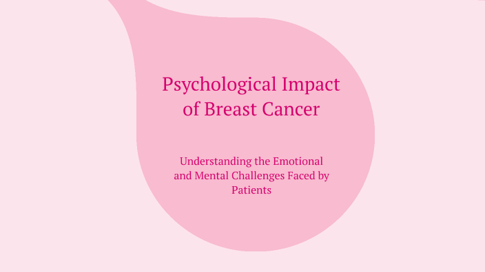 Psychological Impact of Breast Cancer by emily aldana on Prezi