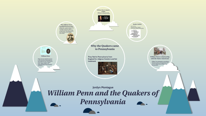 William Penn and the Quakers of Pennsylvania by Jordyn Montague on Prezi