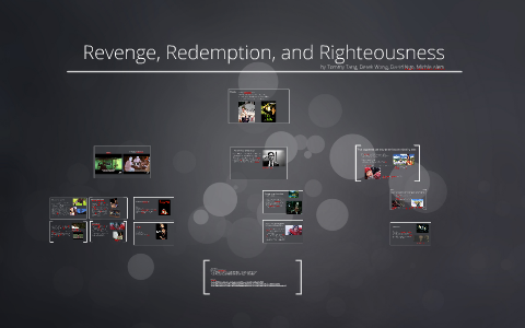 Revenge, Redemption, and Righteousness by Tommy Tang on Prezi