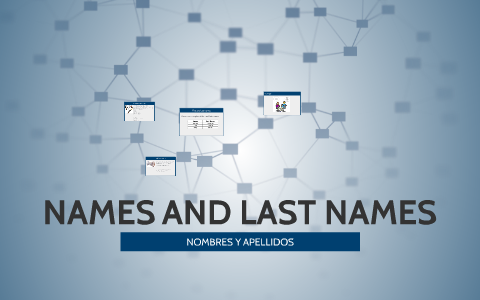 NAMES AND LAST NAMES by Alan Dash on Prezi