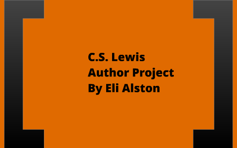 C.S. Lewis Author Project by Eli Alston on Prezi