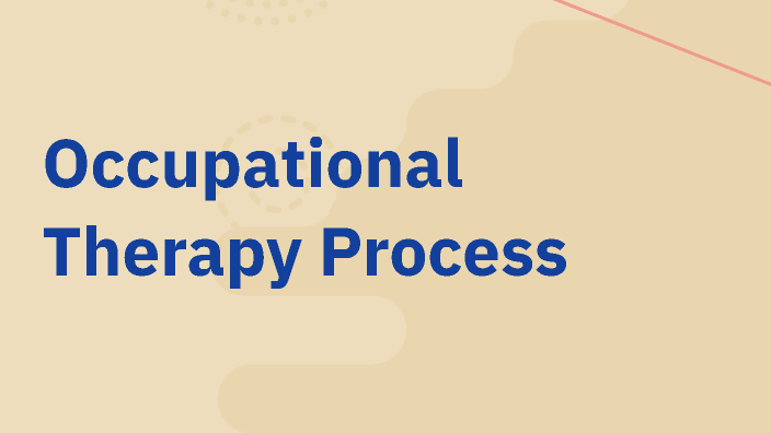 Occupational therapy Process by Claudio Ruz on Prezi
