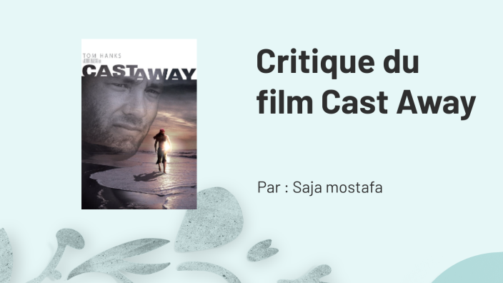 Critique du film Cast Away by Saja Mostafa on Prezi