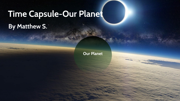 Our Planet by Matthew S on Prezi
