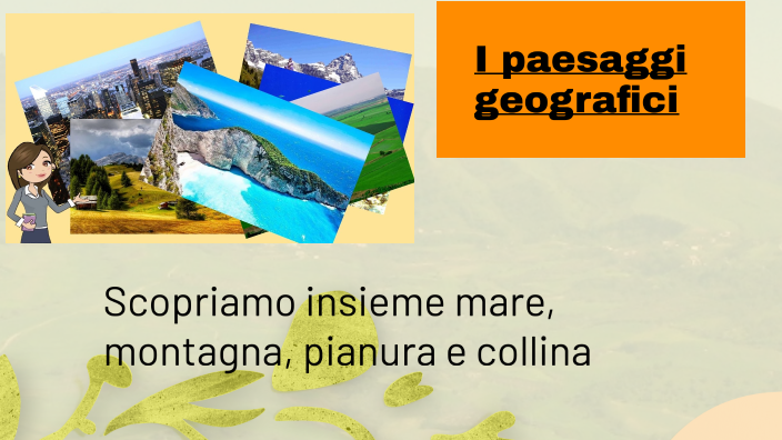 I paesaggi geografici by stefania morichelli on Prezi