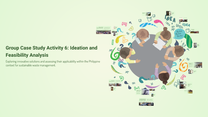 Group Case Study Activity 6: Ideation and Feasibility Analysis by ...