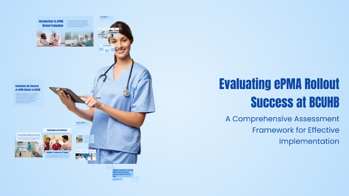 Evaluating ePMA Rollout Success at BCUHB by Anwen Whitten on Prezi