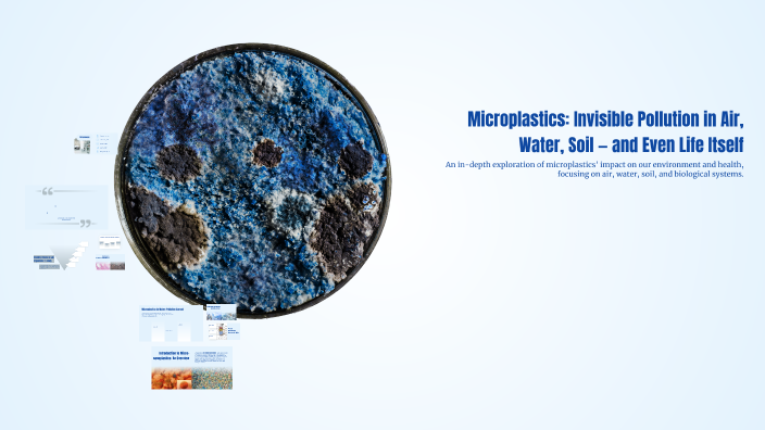 Microplastics: Invisible Pollution in Air, Water, Soil — and Even Life ...