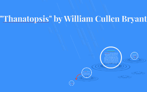 Thanatopsis: William Cullen Bryan by Bryce Rutherford on Prezi