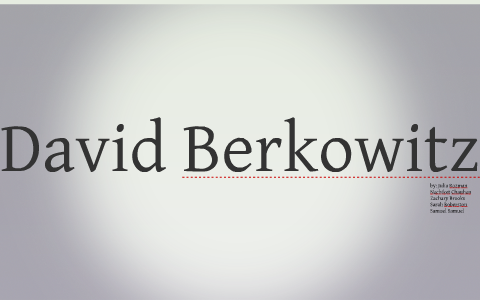 David Berkowitz by Julia Rozman on Prezi