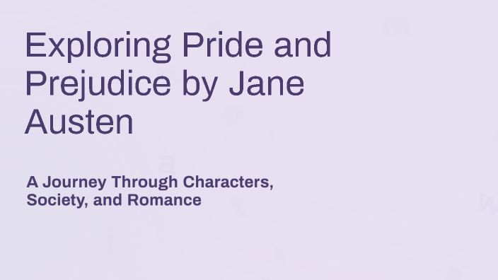 Exploring Pride and Prejudice by Jane Austen by Alice Ferri on Prezi