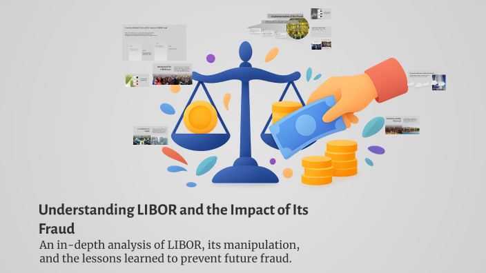 Understanding LIBOR and the Impact of Its Fraud by Sai K on Prezi