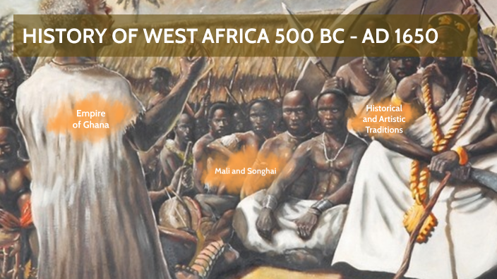 History of West Africa 500 BC-AD 1650 by Radwa Hefni on Prezi