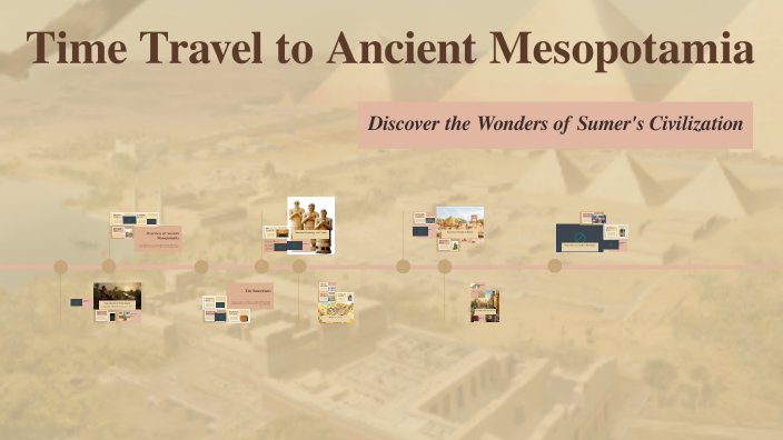 Time Travel to Ancient Mesopotamia by Miles Goldsmith on Prezi