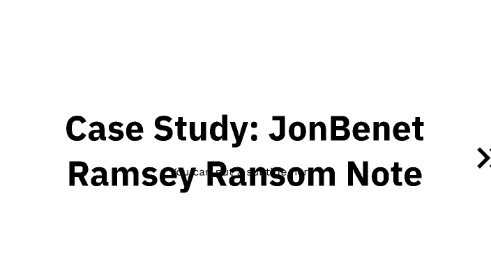 Case Study: JonBenet Ramsey Ransom Note by Malachi Thomas on Prezi