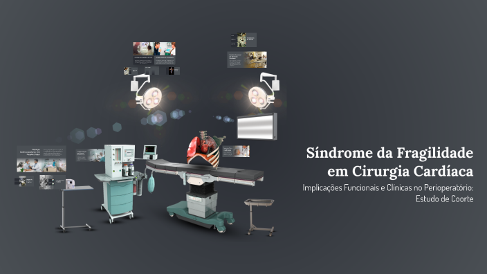 Síndrome da Fragilidade em Cirurgia Cardíaca by Rafaella Karolyni on Prezi