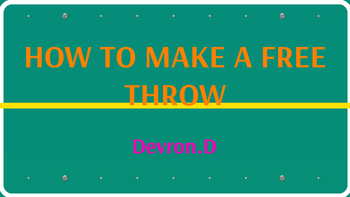HOW TO MAKE A FREE THROW by Devron Dickens on Prezi