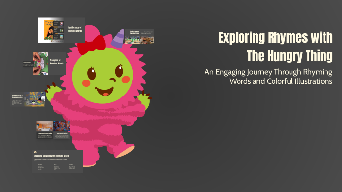 Exploring Rhymes with The Hungry Thing by Megan Fontz on Prezi