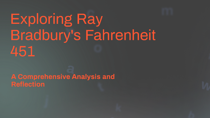 Exploring Ray Bradbury's Fahrenheit 451 by Abdullah Al Mahmud on Prezi