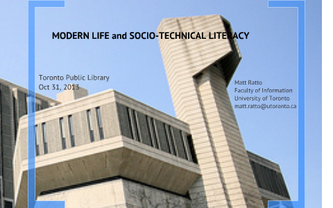 modern life and socio-technical literacy by Matt Ratto on Prezi