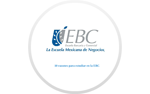 10 razones para estudiar en la EBC by Valerie García on Prezi