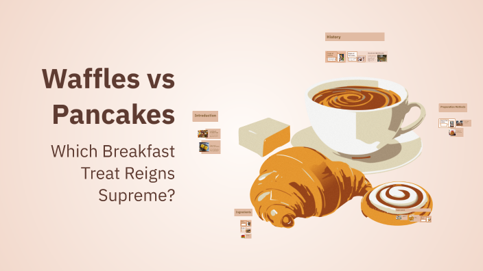 Waffles vs Pancakes by Lucas Maldonado on Prezi