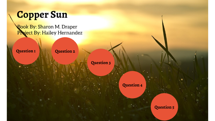 Copper Sun Project by Hailey Hernandez on Prezi