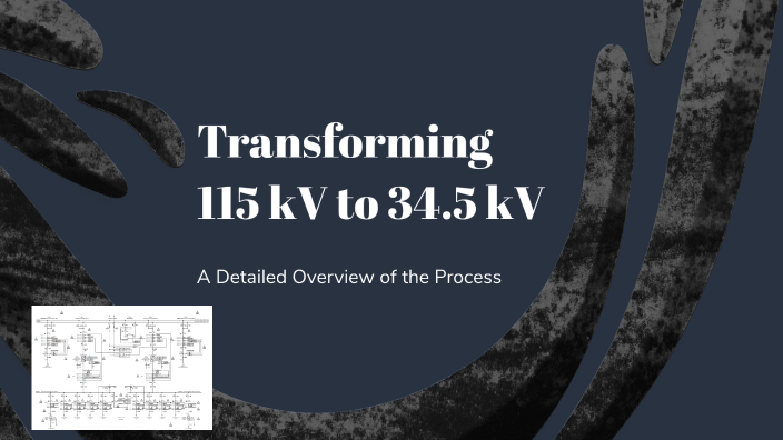 Transforming 115 kV to 34.5 kV by Leanne jean Legaspi on Prezi