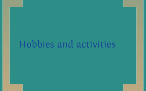 Things we like doing - hobbies and activities by Paul Bytheway on Prezi