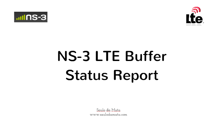 NS-3 LTE Buffer Status Report by Saulo da Mata on Prezi