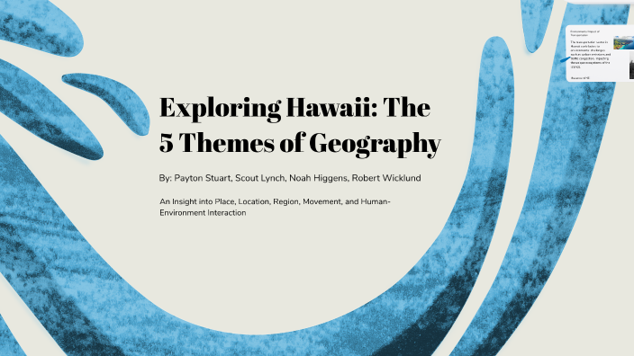 Exploring Hawaii: The 5 Themes of Geography by Payton Stuart on Prezi